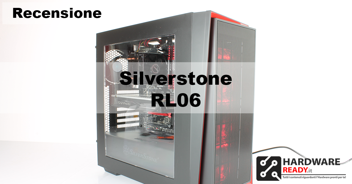 Silverstone RL06 Recensione - Hardware Ready